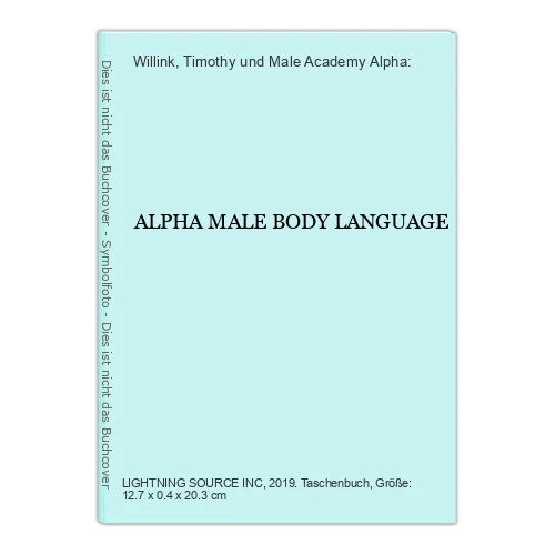 ALPHA MALE BODY LANGUAGE Willink, Timothy und Male Academy Alpha: £6.08 ...
