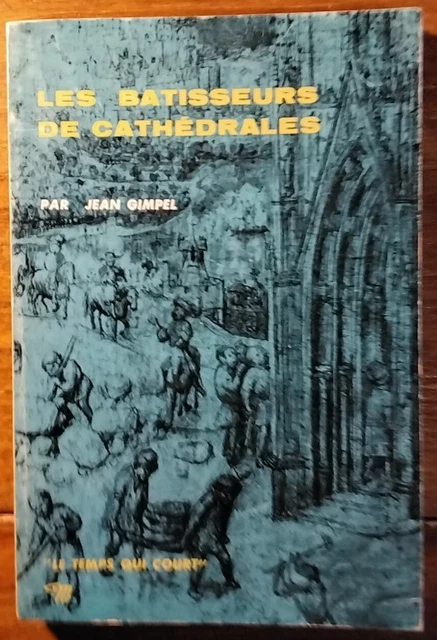 LES BATISSEURS DE Cathédrale - Jean Gimpel - Collection le temps qui ...