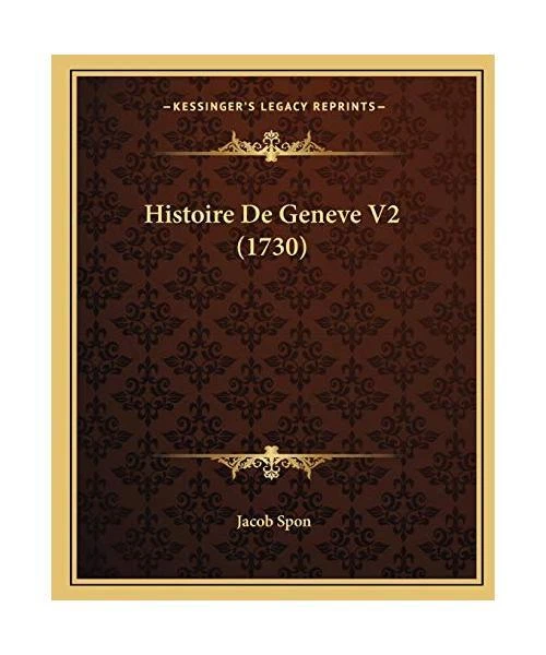 HISTOIRE DE GENEVE V2 (1730), Jacob Spon EUR 23,30 - PicClick FR