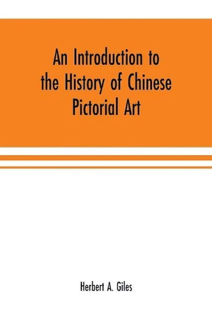 AN INTRODUCTION TO the history of Chinese pictorial art by Herbert A ...