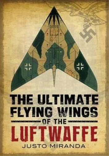 JUSTO MIRANDA ULTIMATE Flying Wings of the Luftwaffe (Relié) EUR 37,10 ...