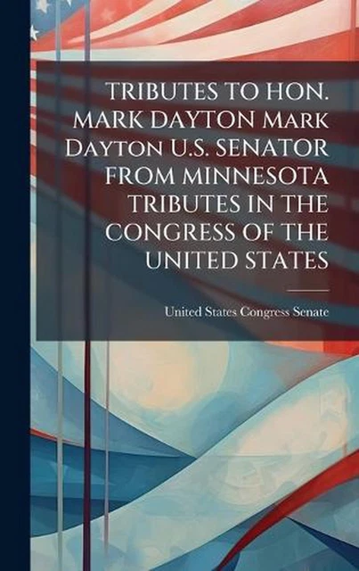 TRIBUTES TO HON. MARK DAYTON Mark Dayton U.S. SENATOR FROM MINNESOTA ...