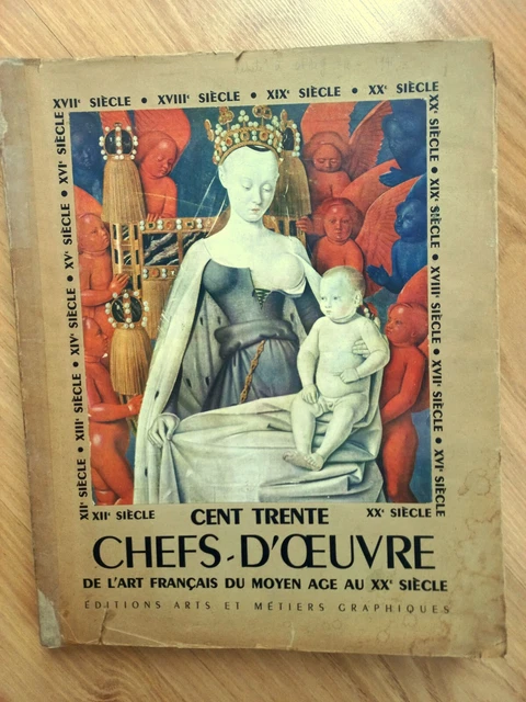 CENT TRENTE CHEFS D'OEUVRE de l'ART FRANCAIS -1939- du MOYEN AGE AU XX ...