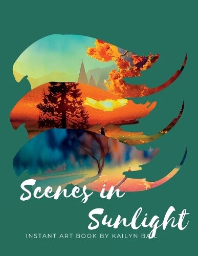 INSTANT ART BOOK: Scenes in Sunlight by Kailyn Bail NEUF EUR 21,29 ...
