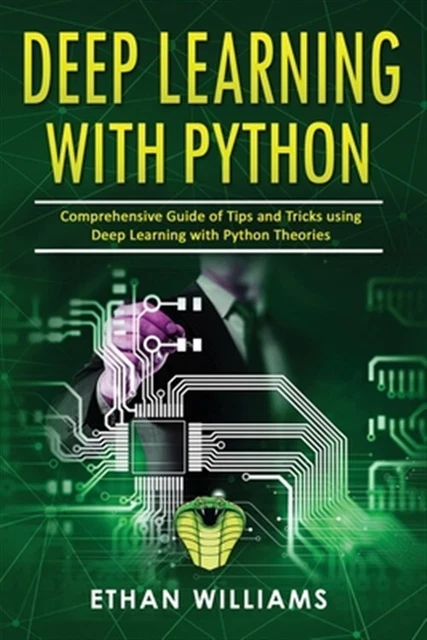 DEEP LEARNING WITH Python: Comprehensive Guide of Tips and Tricks using ...