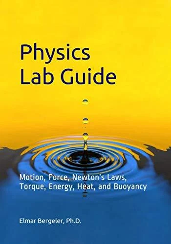 PHYSICS LAB GUIDE: Motion, Force, Newton’s Laws, Torque, Energy, Heat ...