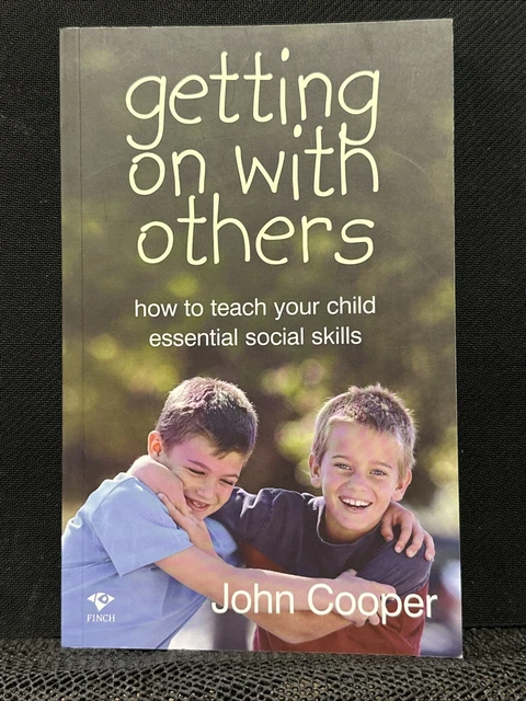 GETTING ON WITH Others: How to Teach Your Child Essential Social Skills ...