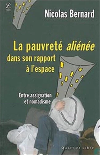 LA PAUVRETE ALIENEE dans son rapport a l'espace : Entre assignation et ...