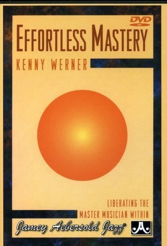 EFFORTLESS MASTERY: LIBERATING the Master Musician Within (DVD) Kenny ...