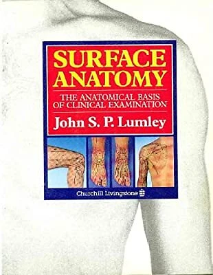 SURFACE ANATOMY: ANATOMICAL Basis of Clinical Examination, Lumley, J. S ...