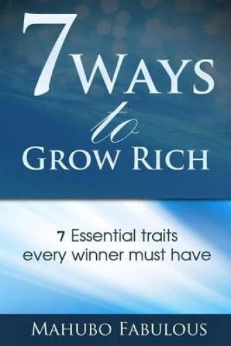 7 WAYS TO Grow Rich: 7 Traits Every Winner Must Have by Mahubo Fabulous ...