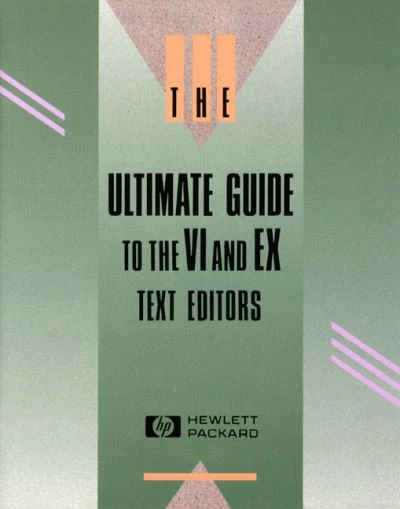 THE ULTIMATE GUIDE to the vi and ex text editors by Hewlett-Packard ...