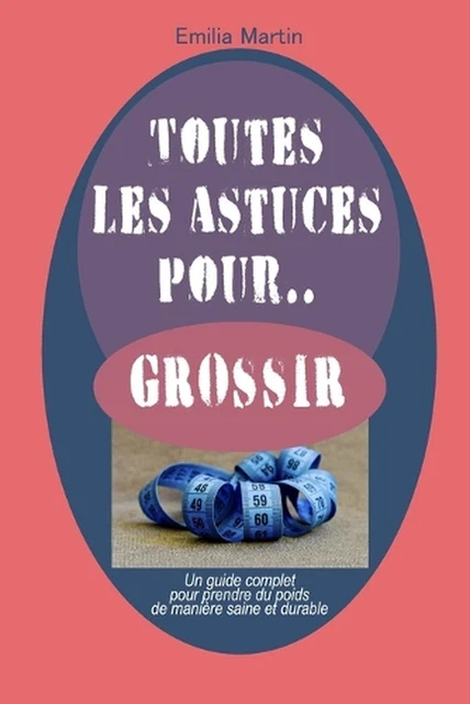 TOUTES LES ASTUCES pour grossir: Un guide complet pour prendre du poids ...