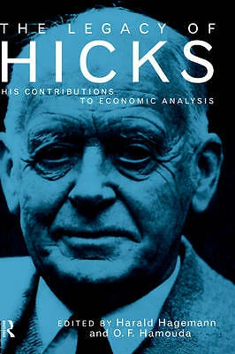 THE LEGACY OF Sir John Hicks: His Contributions to Economic Analysis by ...
