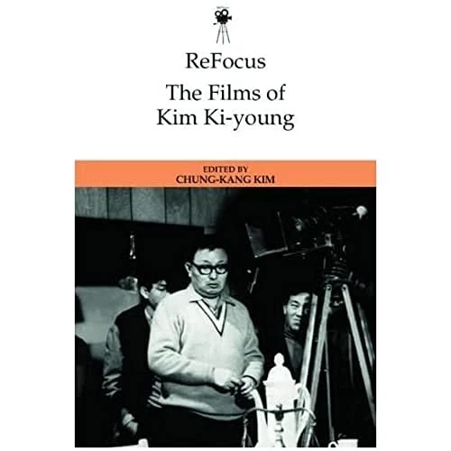 REFOCUS: THE FILMS of Kim Ki-Young by Chung-Kang Kim NEW BOOK £88.41 ...
