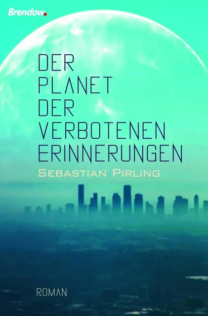 DER PLANET DER verbotenen Erinnerungen | Roman | Sebastian Pirling ...