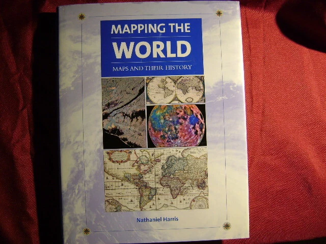 HARRIS, NATHANIEL. MAPPING the World. Maps and Their History. 2002 ...