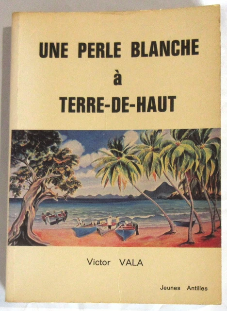 ANTILLES VICTOR VALA Roman Ethnographique Sur L'ile Des Saintes ...