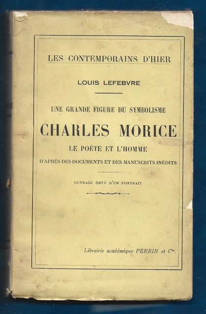 UNE GRANDE FIGURE DU SYMBOLISME . Charles MORICE LE POETE ET L HOMME ...
