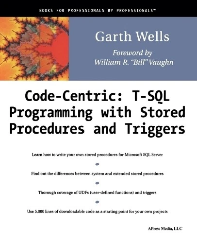 GARTH WELLS CODE Centric: T-SQL Programming with Stored (Paperback) (US ...