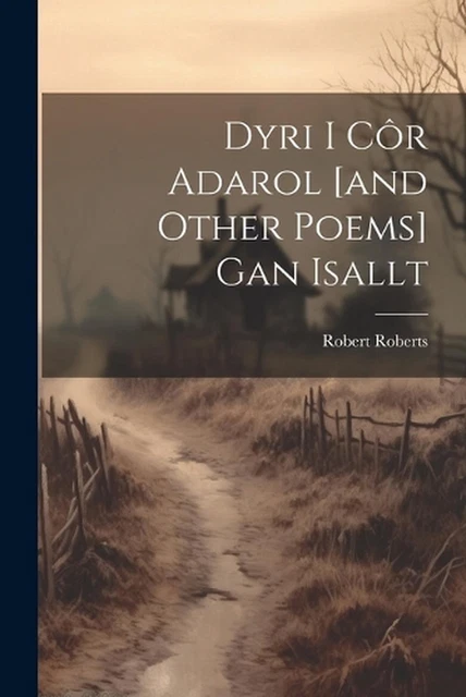 DYRI I CR Adarol [and Other Poems] Gan Isallt by Robert Roberts Paperback Book EUR 25,91 ...