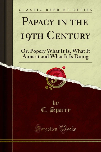 PAPACY IN THE 19th Century: Or, Popery What It Is (Classic Reprint) EUR ...