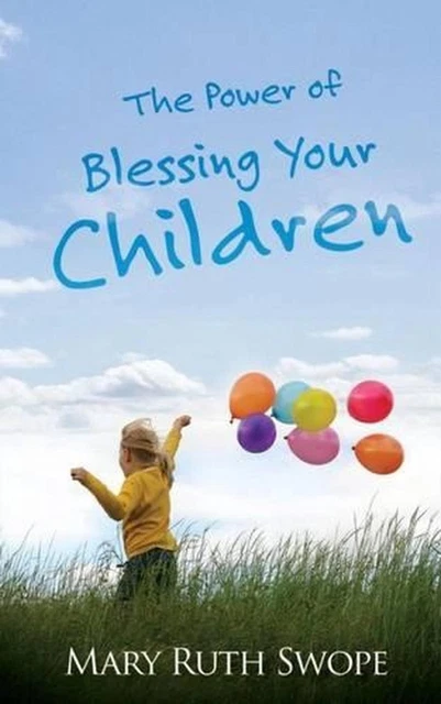 THE POWER OF Blessing Your Children by Mary Ruth Swope (English ...