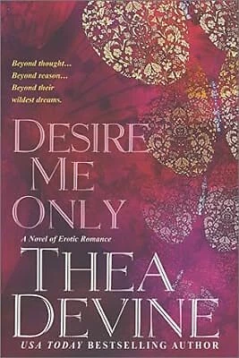 DESIRE ME ONLY: A Novel of Erotic Romance, Devine, Thea, Used; Very ...