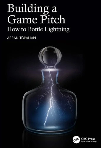 BUILDING A GAME Pitch: How to Bottle Lightning by Topalian, Arran [Hardback] £118.00 - PicClick UK