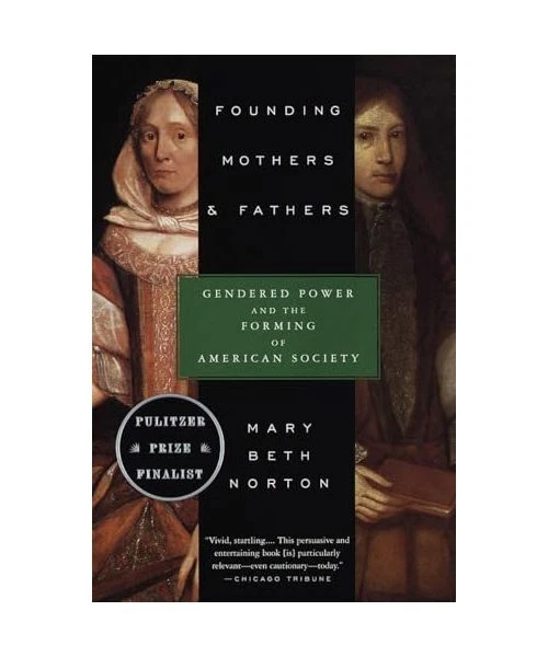 FOUNDING MOTHERS & Fathers: Gendered Power and the Forming of American ...