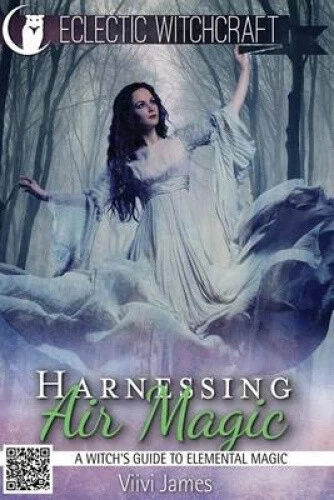 HARNESSING AIR MAGIC (A Witch's Guide to Elemental Magic) (Elemental ...