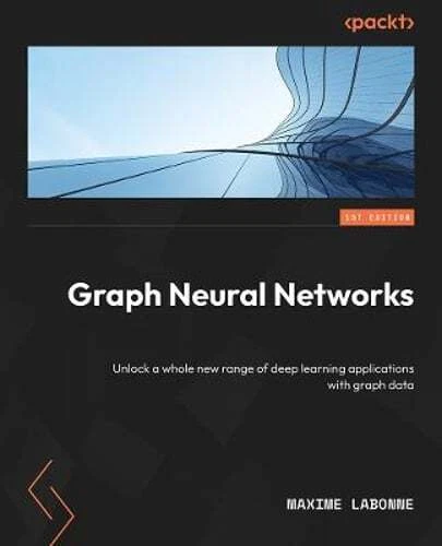 HANDS-ON GRAPH NEURAL Networks Using Python: Practical techniques and ...
