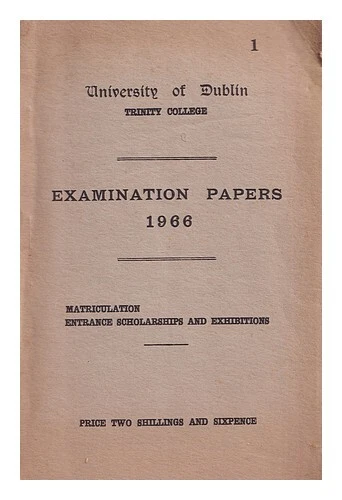 TRINITY COLLEGE UNIVERSITY of Dublin: Examination Papers 1966 1966 ...