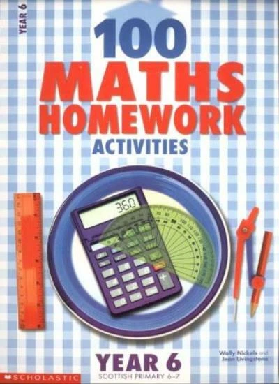 100 MATHS HOMEWORK Activities: Year 6 (100 Maths Homework Activities ...