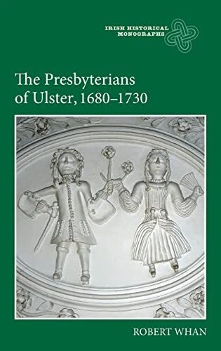 ROBERT WHAN THE Presbyterians of Ulster, 1680-1730 (Relié) EUR 148,63 ...