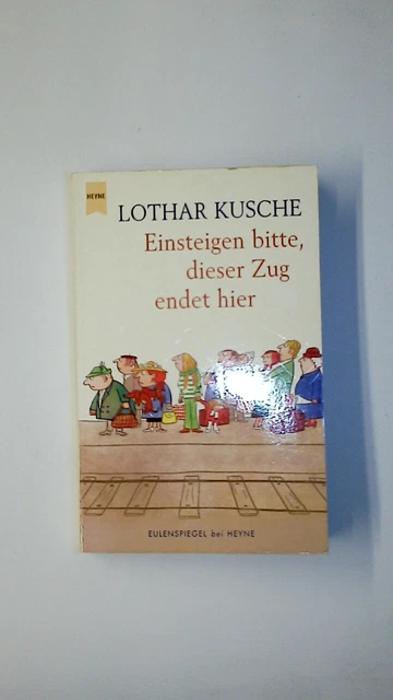121729 LOTHAR KUSCHE EINSTEIGEN BITTE, DIESER ZUG ENDET HIER EUR 5,90 ...
