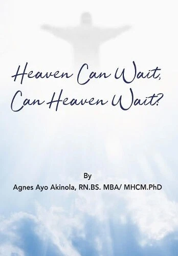 AGNES AYO AKINOLA Heaven Can Wait, Heaven Can Wait? (Relié) EUR 34,19 ...
