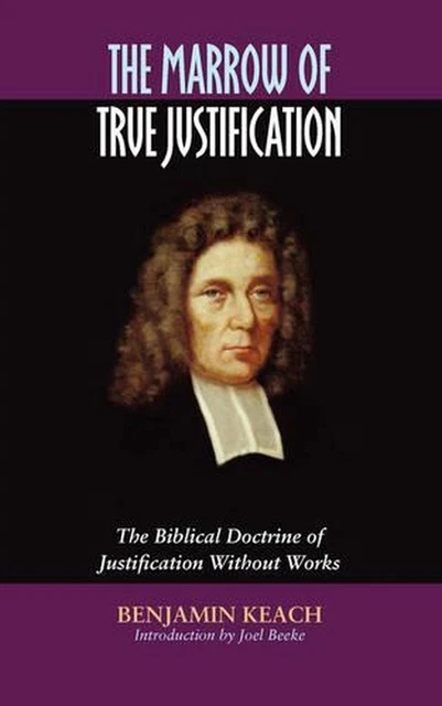 LA MOELLE DE la vraie justification par Benjamin Keach (anglais) livre ...