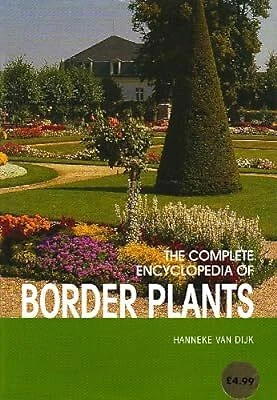 BORDER PLANTS (COMPLETE Encyclopedia), Dijk, Hanneke Van, Used; Very ...