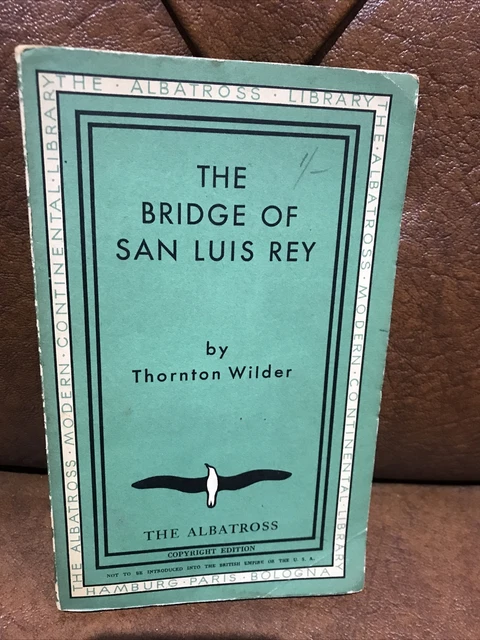 1932 : THE Bridge of San Luis Rey : Thornton Wilder, Albatross Edition ...