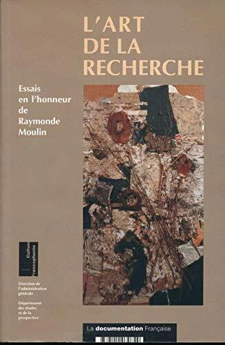 L'ART DE LA recherche - Essais en l'honneur de Raymonde Moulin EUR 5,94 ...