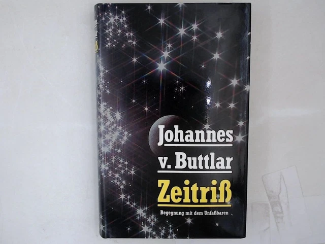 JOHANNES V. BUTTLAR: Zeitriß - Begegnung mit dem Unfaßbaren von Buttlar ...