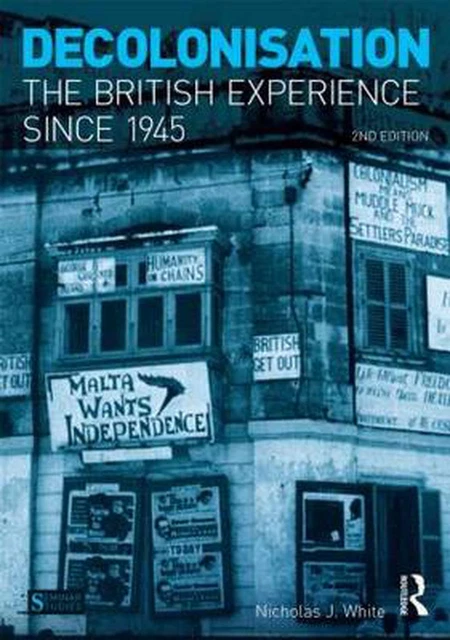 DECOLONISATION: THE BRITISH Experience Since 1945 by Nicholas White ...