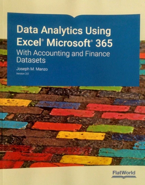DATA ANALYTICS USING Excel Microsoft 365 w/ Acct & Finance Datasets v3 ...