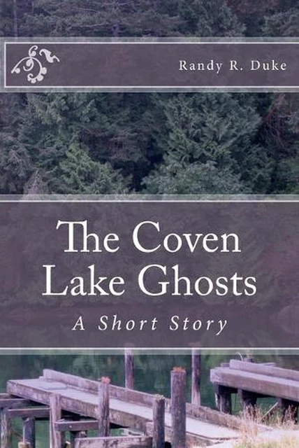 THE COVEN LAKE Ghosts: A Short Story by Randy R. Duke (English ...