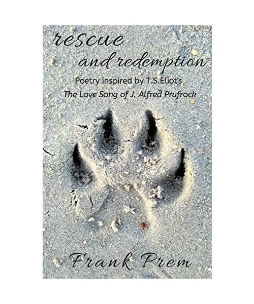 RESCUE AND REDEMPTION: Poetry inspired by the T. S. Eliot poem 'The ...