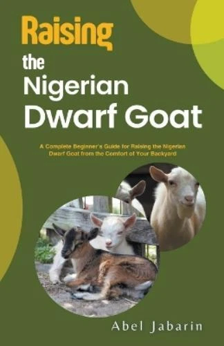 JABARIN ABEL RAISING The Nigerian Dwarf Goa Book NEUF EUR 21,53 ...