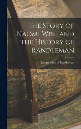 THE STORY OF Naomi Wise and the History of Randleman by Rotary Club of ...