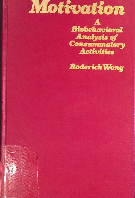 MOTIVATION: A BIOBEHAVIOURAL Analysis of Consummatory Activities Wong ...