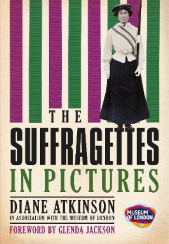DIANE ATKINSON THE Suffragettes In Pictures BOOK NEUF EUR 38,24 ...